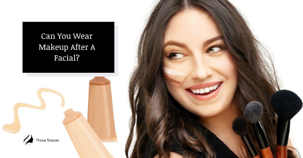Can You Wear Makeup After A Facial? Answer + Do’s And Don’ts Can You Wear Makeup After A Facial? Answer + Do’s And Don’ts